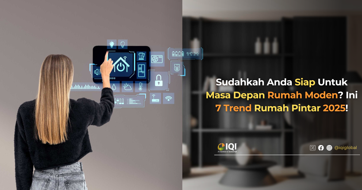 7 Trend Rumah Pintar Terbaik 2025 Untuk Kehidupan Moden Anda